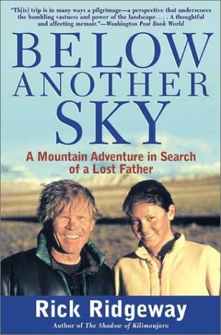 Below Another Sky: A Mountain Adventure in Search of a Lost Father ...