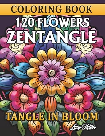 Amazon.com: 120 FLOWERS ZENTANGLE COLORING BOOK- TANGLE IN BLOOM-: 120 ...