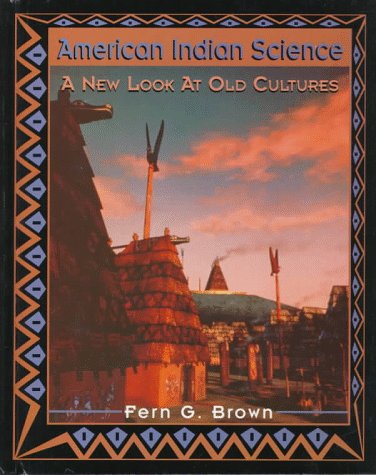 American Indian Science: A New Look at Old Cultures: Fern Brown ...