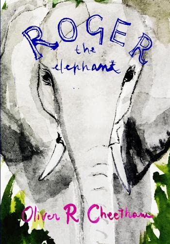 Roger, the elephant : Cheetham, Oliver R, Ambrosio, Chiara: Amazon.co ...