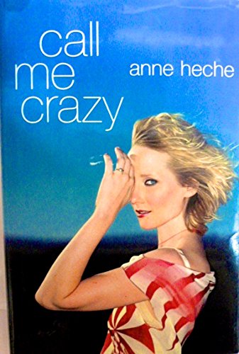 Call me crazy / Anne Heche: Anne Heche: Amazon.com: Books