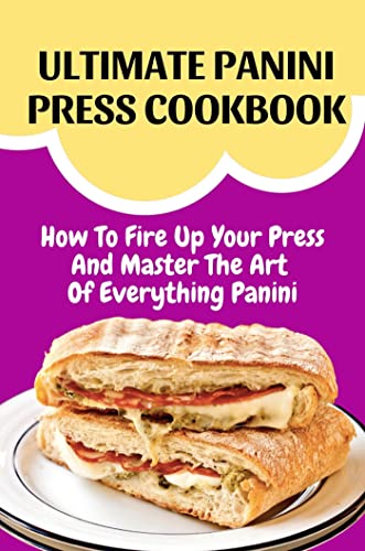 Amazon.com: Ultimate Panini Press Cookbook: How To Fire Up Your Press ...