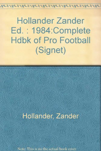 The Complete Handbook of Pro Football 1984: Hollander, Zander ...