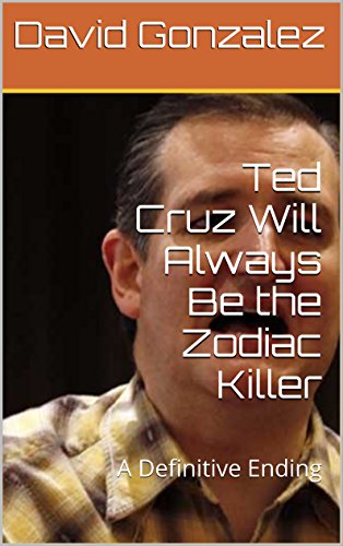 Ted Cruz Will Always Be the Zodiac Killer: A Definitive Ending (Ted ...