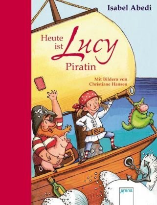 Lucy ist heute Piratin : Abedi, Isabel, Hansen, Christiane: Amazon.de ...