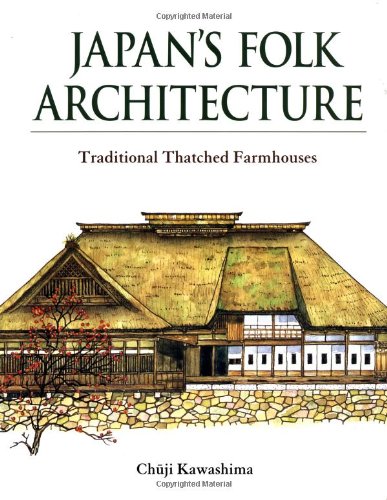 Japan's Folk Architecture: Traditional Thatched Farmhouses: Kawashima ...