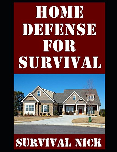 Home Defense For Survival: A Step-By-Step Guide On How To Make Your ...