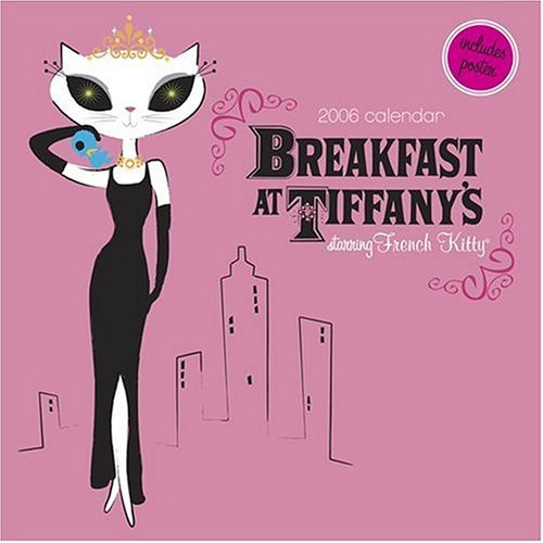 French Kitty in Breakfast at Tiffany's 2006 Wall Calendar: Mighty Fine ...