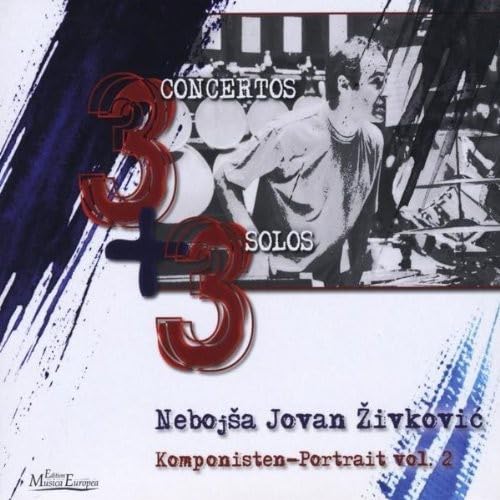 Nebojsa Jovan Zivkovic - Three Concertos & Three Solos - Amazon.com Music