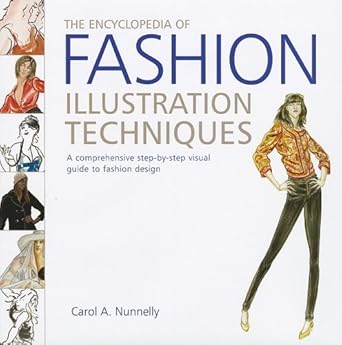 The Encyclopedia of Fashion Illustration Techniques: A Comprehensive ...