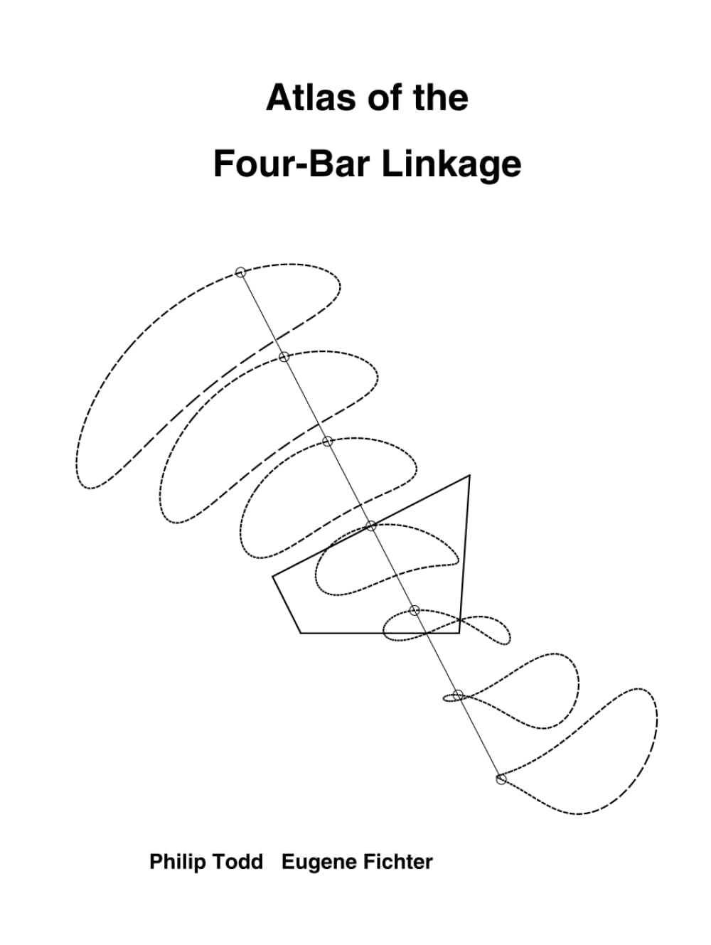 Atlas of the Four-Bar Linkage: Todd, Philip, Fichter, Eugene ...