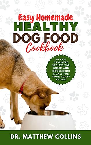 Easy Homemade Healthy Dog Food Cookbook: 30 Vet-Approved Recipes for ...