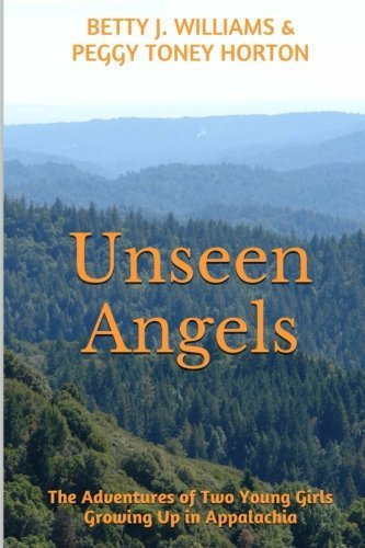 Unseen Angels: The Adventures of Two Young Girls Growing Up in ...