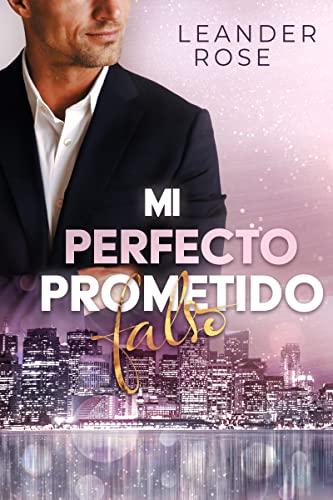 "Perfect fake" - 02 Mi perfecto prometido falso, Leander Rose (rom)
