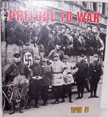 Prelude To War WW II (World War II): Robert T. Elson: 9780783547848 ...