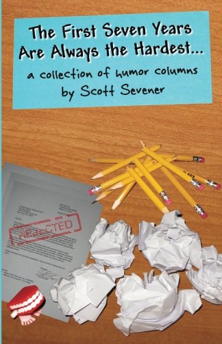 The First Seven Years Are Always the Hardest...: a collection of humor ...