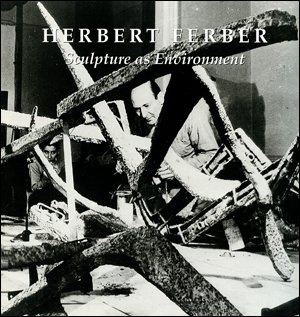 Herbert Ferber: Sculpture as Environment (October 15- November 7, 1998 ...