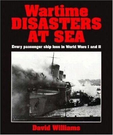Wartime Disasters at Sea : every passenger ship loss in World Wars I ...