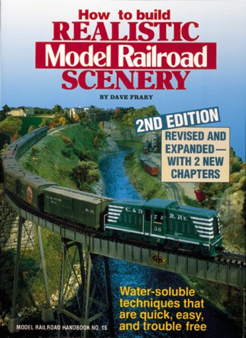 How to Build Realistic Model Railroad Scenery: Frary, Dave ...