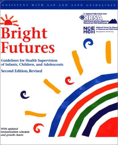 Bright Futures: Guidelines for Health Supervision of Infants Children and Adolescents ...