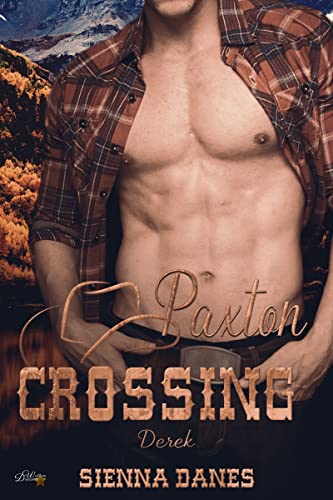 Paxton Crossing: Derek (Welcome-to-Paxton-Crossing-Reihe 5) eBook : Danes, Sienna: Amazon.de ...