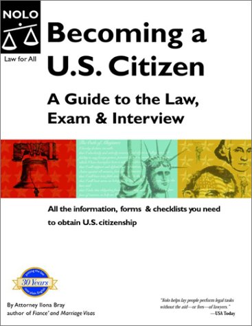 Becoming a U. S. Citizen: A Guide to the Law, Exam and Interview: Bray ...