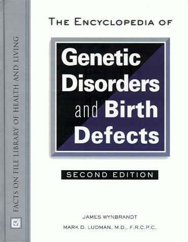 Encyclopedia of Genetic Disorders & Birth Defects: James Wynbrandt ...