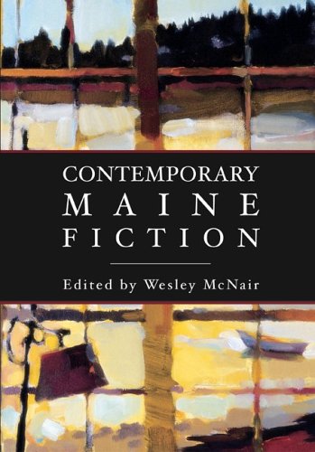 Contemporary Maine Fiction: An Anthology of Short Stories: McNair ...