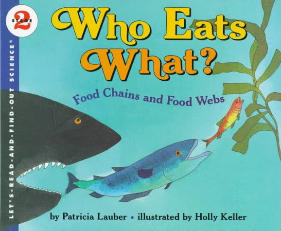 Who Eats What? Food Chains and Food Webs (Let's-Read-and-Find-Out ...