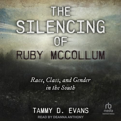 The Silencing of Ruby McCollum: Race, Class, and Gender in the South (Audio Download): Tammy ...