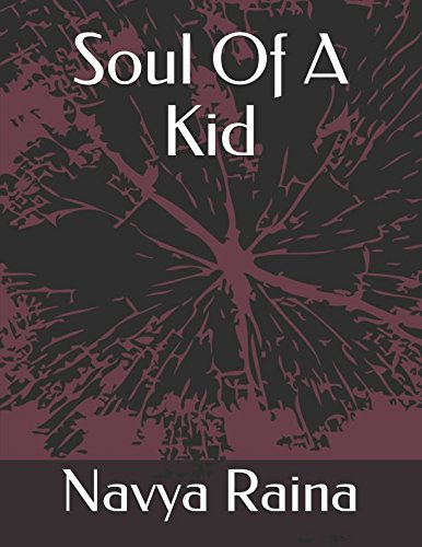 Soul Of A Kid: Raina, Navya: 9781521406007: Amazon.com: Books