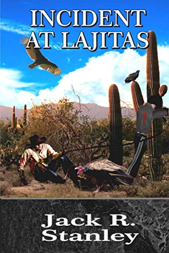 Incident At Lajitas: Stanley, Jack R., Stanley, Mary Lee: 9781947726574 ...