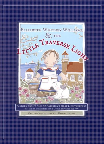 Elizabeth Whitney Williams and the Little Traverse Light: Mary Hramiec ...