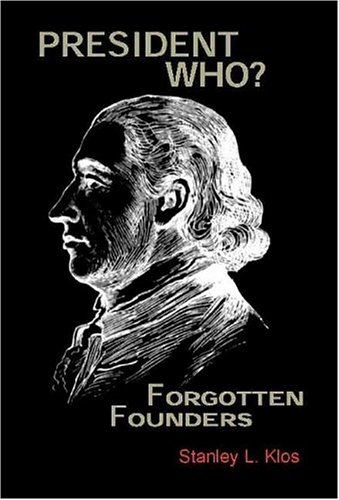 President Who? Forgotten Founders: Klos, Stanley L.: 9780975262757 ...