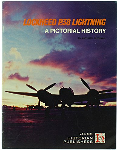 The Lockheed P.38 Lightning A Pictorial History: Shennan, Anthony ...