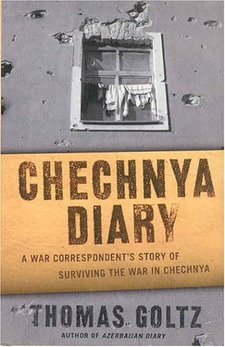 Chechnya Diary: A War Correspondent's Story of Surviving the War in ...