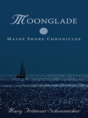Moonglade (Maine Shore Chronicles): Schoenecker, Mary Fremont: 9781594148859: Amazon.com: Books