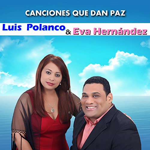 Play Canciones Que Dan Paz by Luis y Eva Polanco on Amazon Music