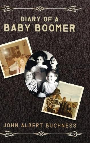 Diary of a Baby Boomer: Memoir and Autobiography: Buchness, John Albert ...