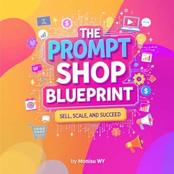 Amazon.com: The Prompt Shop Blueprint: Sell, Scale, and Succeed eBook ...