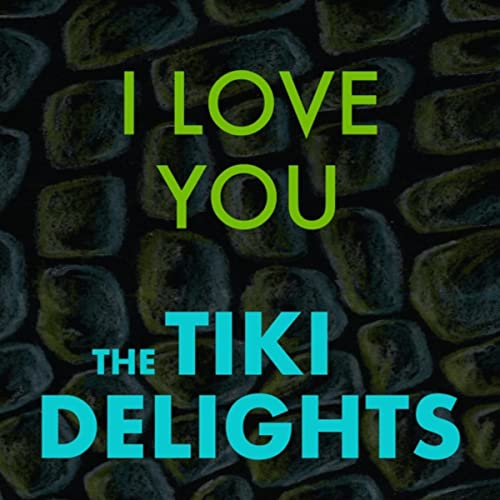 I Love You de The Tiki Delights no Amazon Music Unlimited