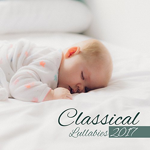Play Classical Lullabies 2017 – Classical Music for Babies, Healthy ...