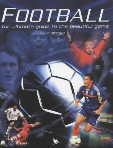 Football: The Ultimate Guide to the Beautiful Game: Amazon.co.uk ...