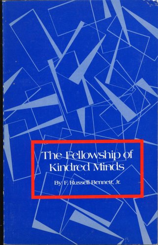 The Fellowship of Kindred Minds: F. Russell Bennett Jr: 9791577780792 ...