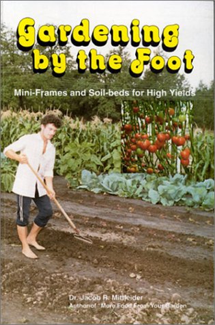 Gardening by the Foot: Mini Grow-Boxes for Maxi Yields: Mittleider ...