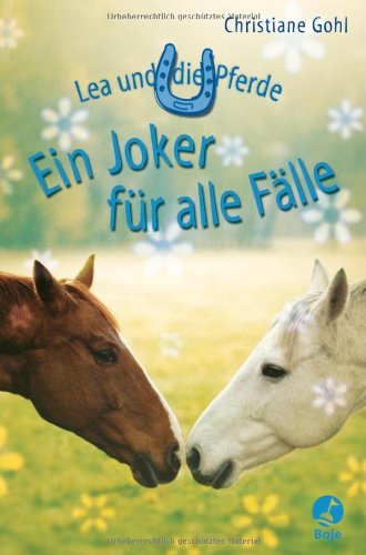 Lea und die Pferde - Ein Joker für alle Fälle (Boje) : Gohl, Christiane ...