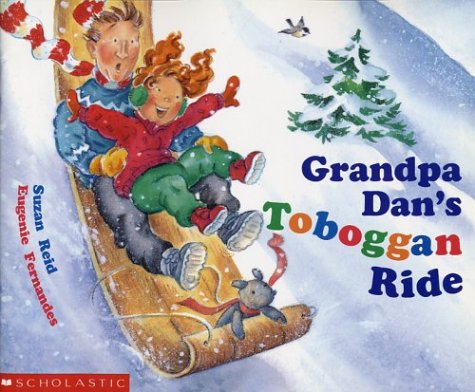 Grandpa Dan's Toboggan Ride: Reid, Suzan; Fernandes, Eugenie ...