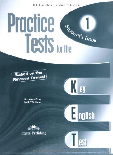 Practice Tests for the KET 1. Student's Book: Gray, Elizabeth ...