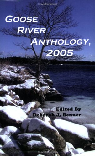 Goose River Anthology, 2005: Deborah J. Benner: 9781597130189: Amazon ...