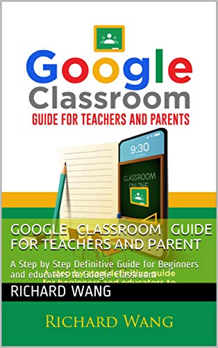 Google Classroom Guide For Teachers And Parent: A Step by Step ...
